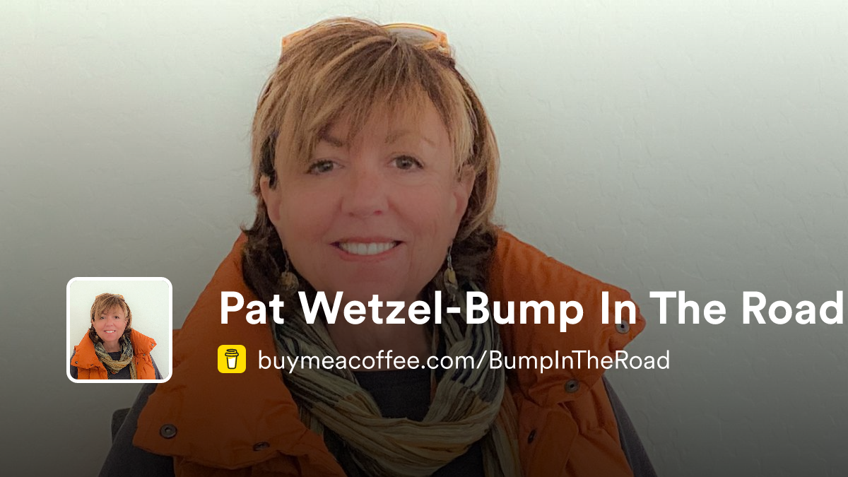 Pat Wetzel-Bump In The Road is Podcast, book series, talks on ...