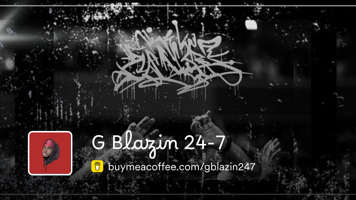 G Blazin 24-7 is We repost the hottest tunes 🔥🔥 24-7 - Buymeacoffee