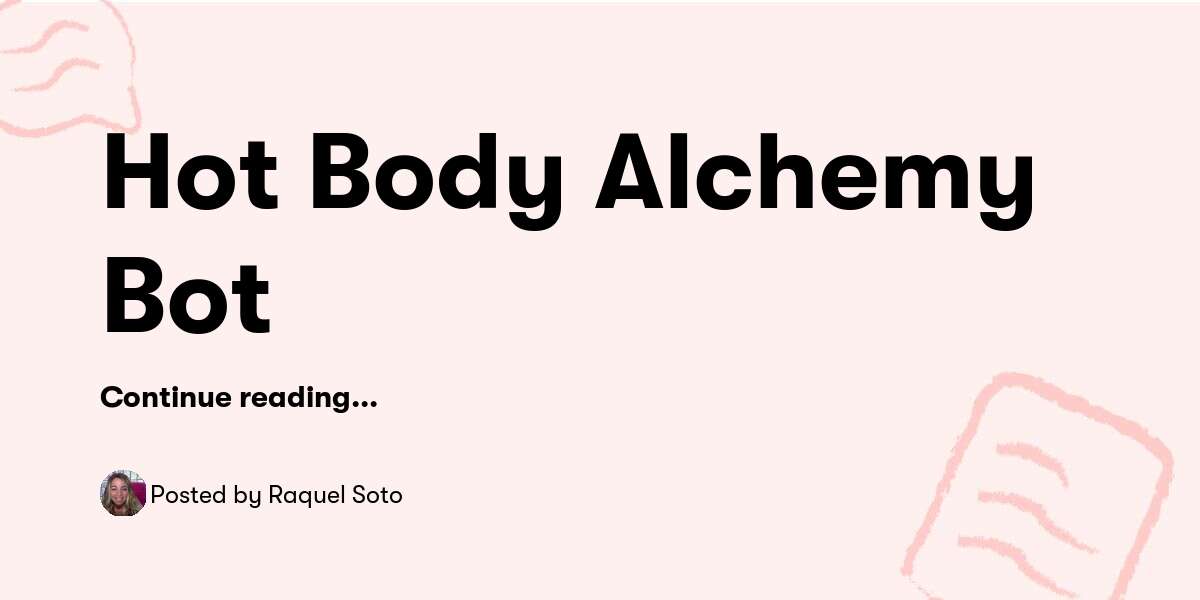 Hot Body Alchemy Bot — Raquel Soto - Buymeacoffee