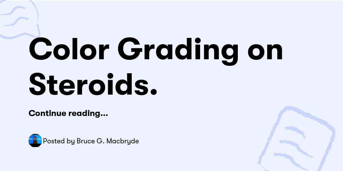 Color Grading on Steroids. — Bruce G. Macbryde - Buymeacoffee