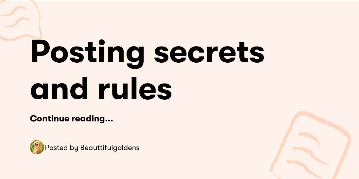 Posting secrets and rules — Beauttifulgoldens - Buymeacoffee