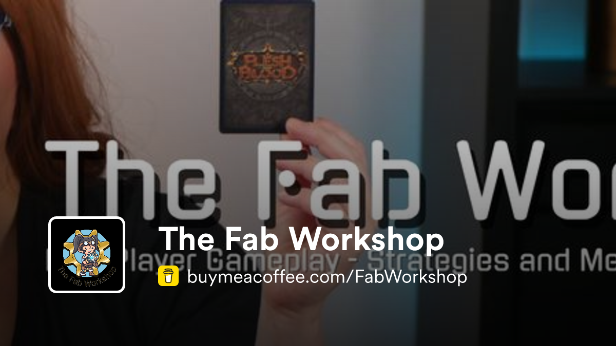 The Fab Workshop is Flesh and Blood tcg YouTube content - Buymeacoffee