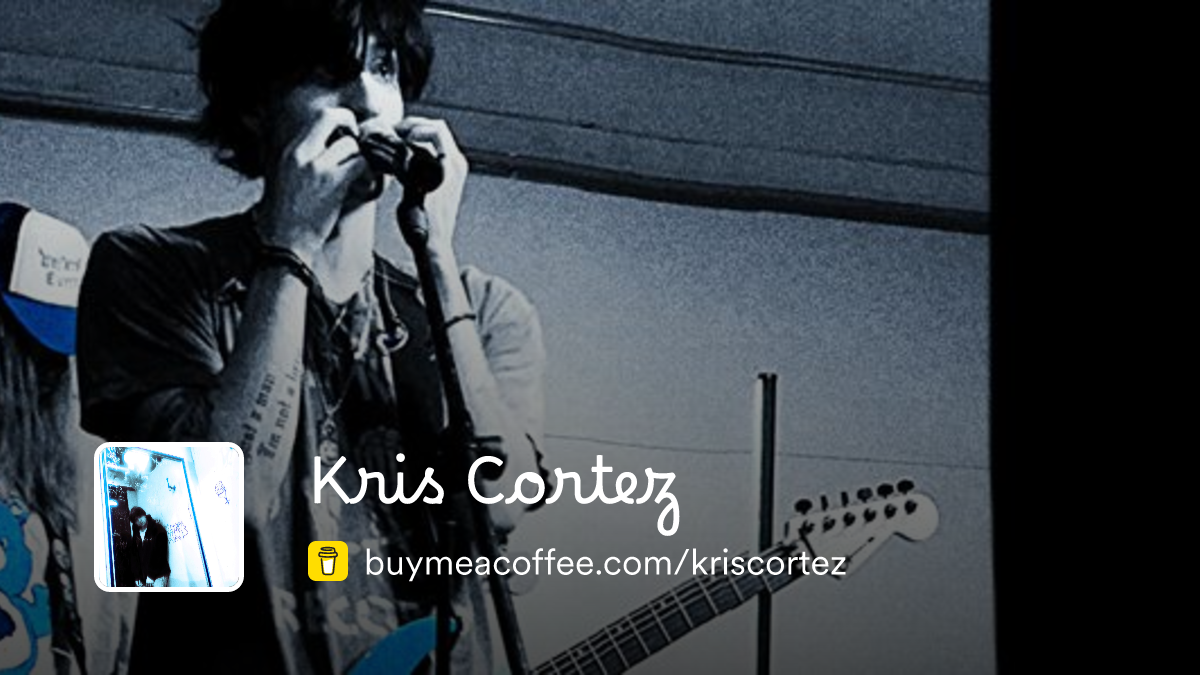 Kris Cortez is MUSIC & ART - Buymeacoffee