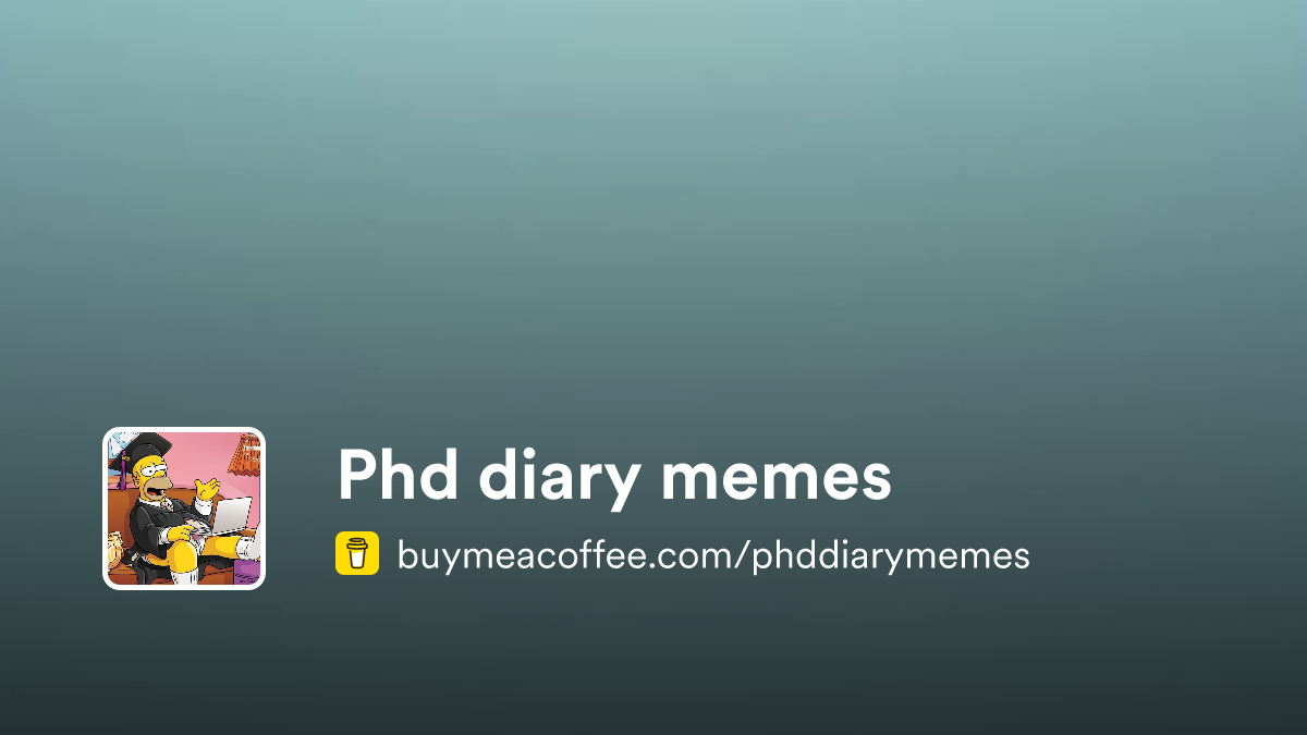 Phd diary memes - Buymeacoffee