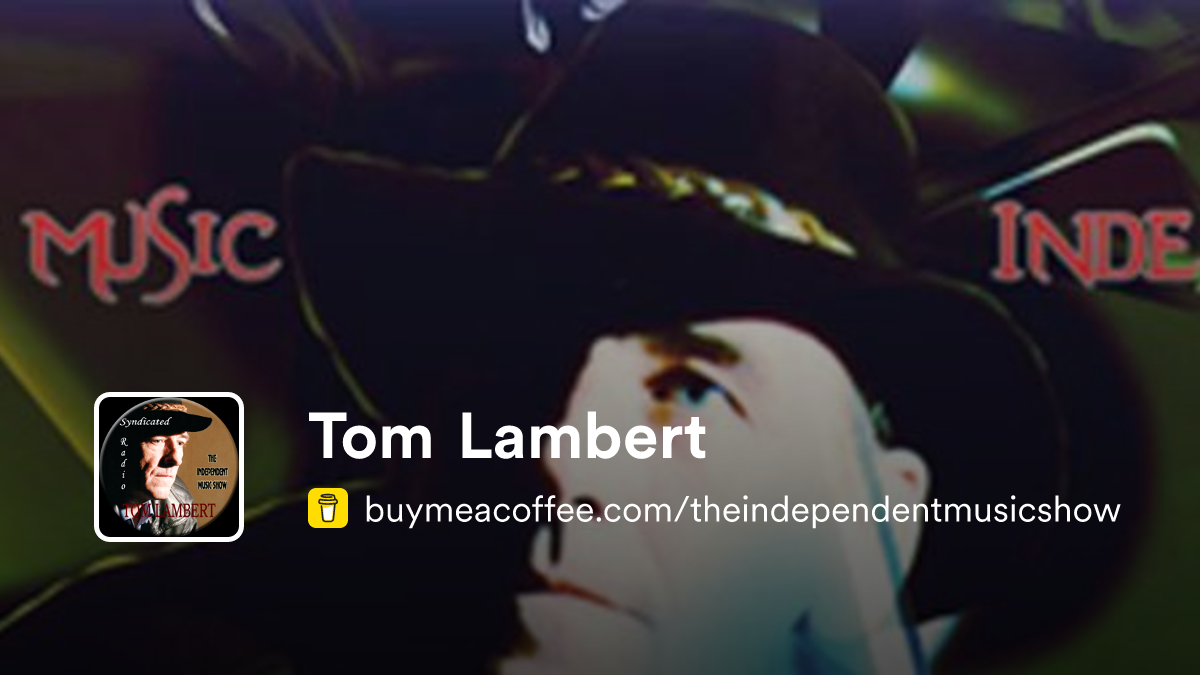 Tom Lambert is A platform for all independent music Artists, Writers ...
