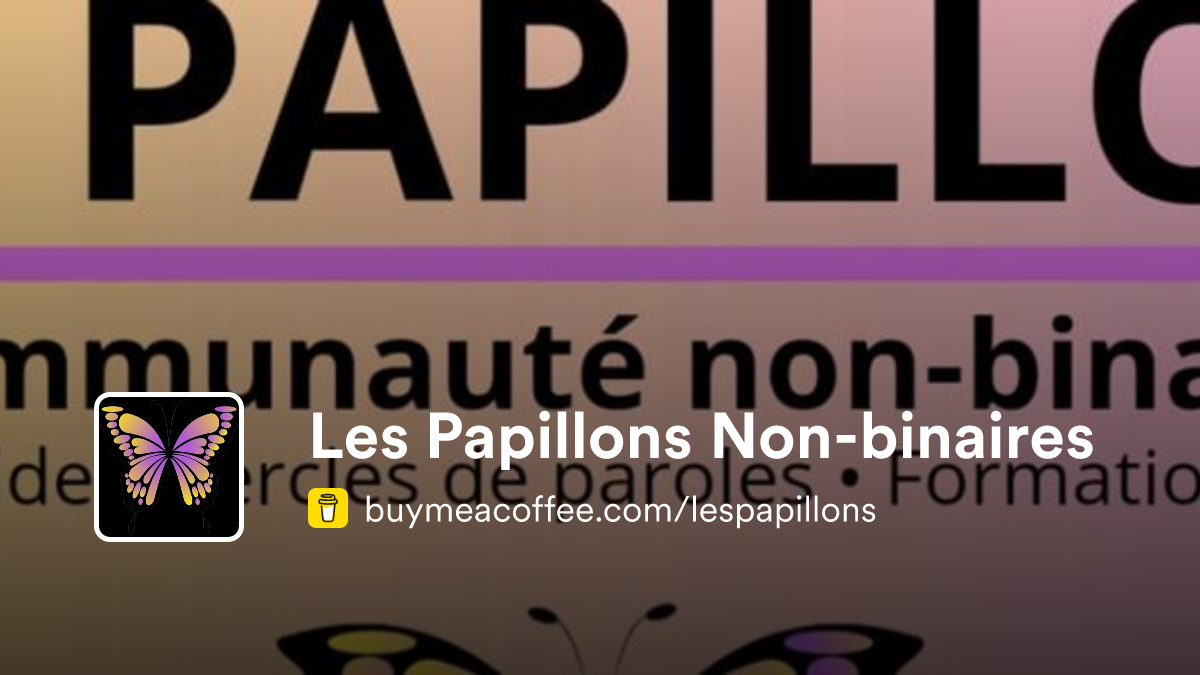 Les Papillons Non-binaires is Communauté d'entraide non-binaire ...