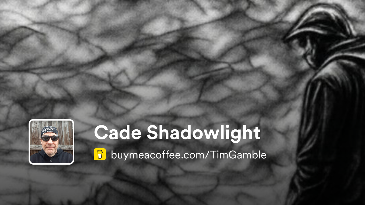 Cade Shadowlight is Between Shadows and Light. - Buymeacoffee