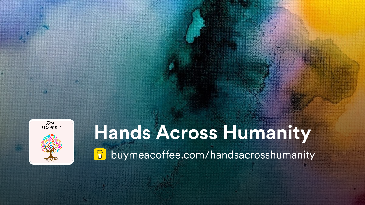 Hands Across Humanity is Articles, data, research, education, advocacy, social change - Buymeacoffee