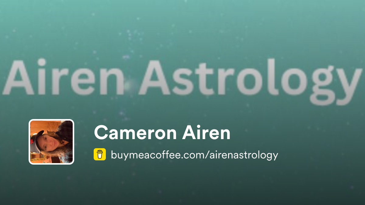 Cameron Airen is weekly astrological insights for our lives - Buymeacoffee