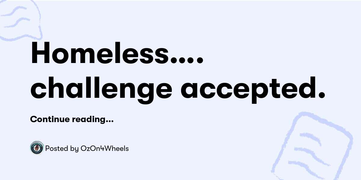 Homeless…. challenge accepted. — OzOn4Wheels - Buymeacoffee
