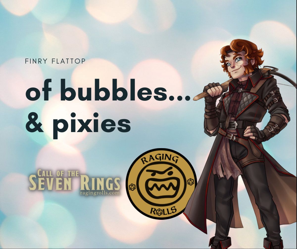 Cot7R - Ep20 - Finry Flattop - Of Bubbles & Pixies Pt 2 — Raging Rolls - Buymeacoffee