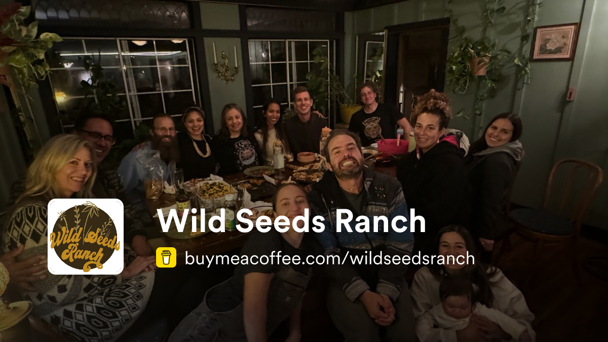 Wild Seeds Ranch is A conscious coliving and intentional community ...