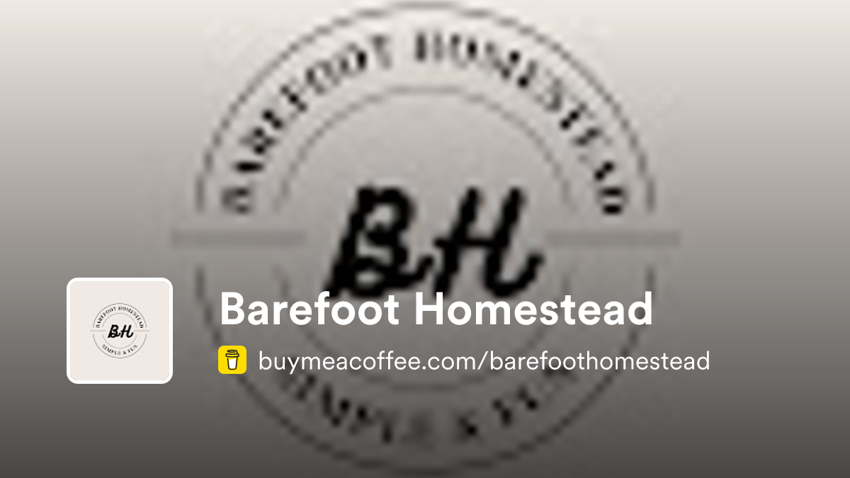 Barefoot Homestead is Creating educational videos about going barefoot ...