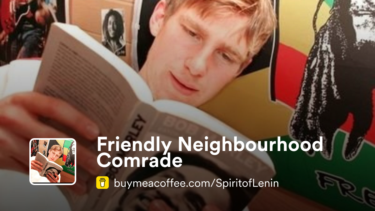 Friendly Neighbourhood Comrade is Creating content revolving around ...