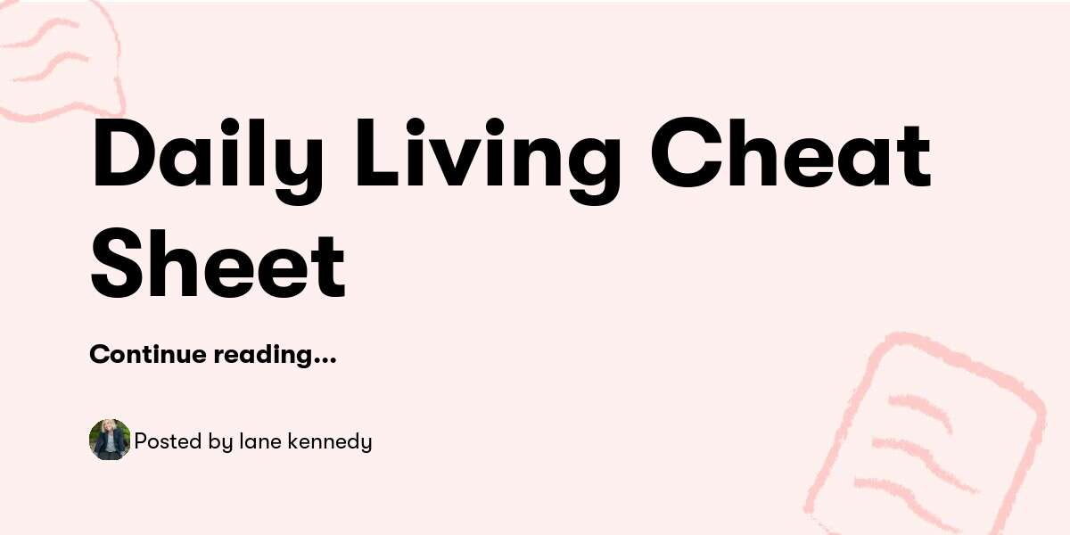 Daily Living Cheat Sheet — lane kennedy - Buymeacoffee