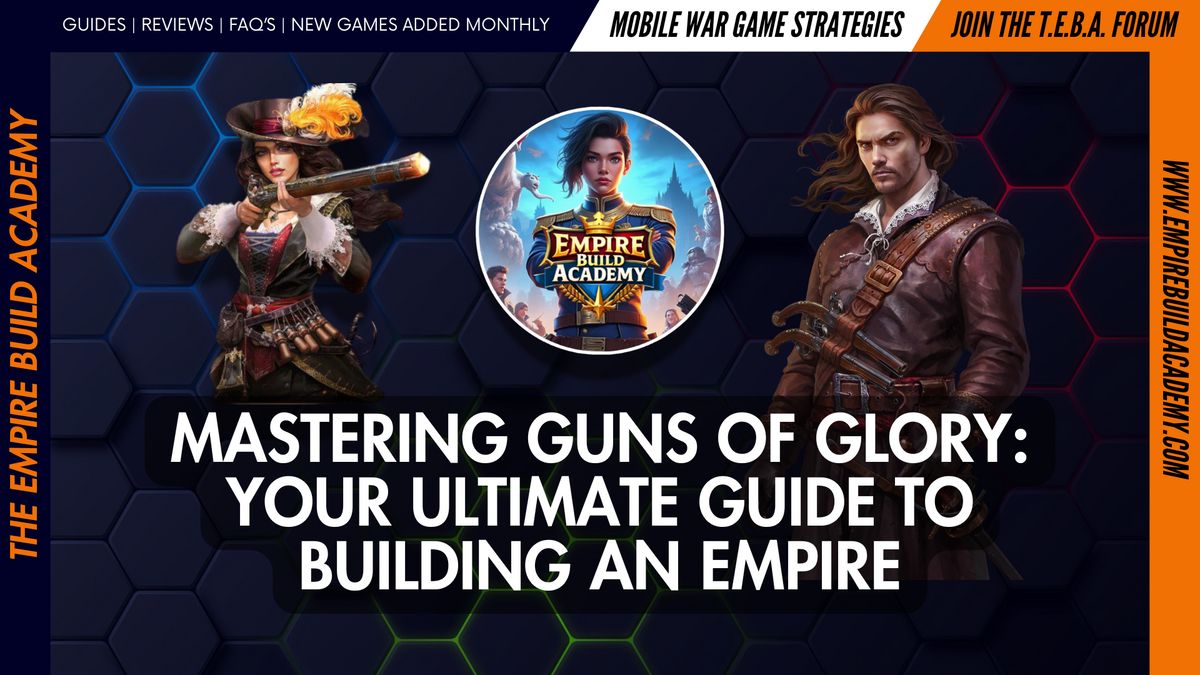Mastering Guns of Glory: Your Ultimate Guide to Building an Empire ...