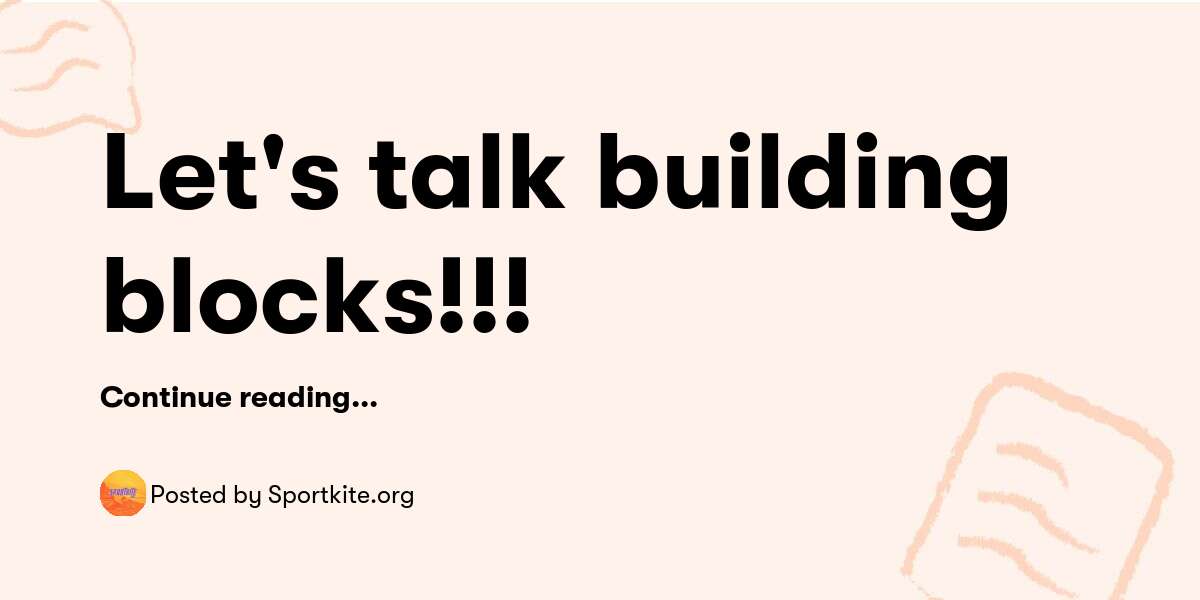 Let's talk building blocks!!! — Sportkite.org - Buymeacoffee