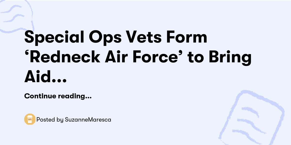 Special Ops Vets Form ‘Redneck Air Force’ to Bring Aid to NC Mountains ...