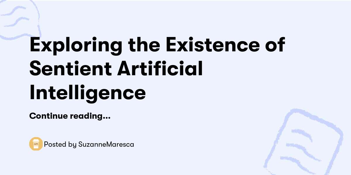 Exploring the Existence of Sentient Artificial Intelligence — SuzanneMaresca - Buymeacoffee