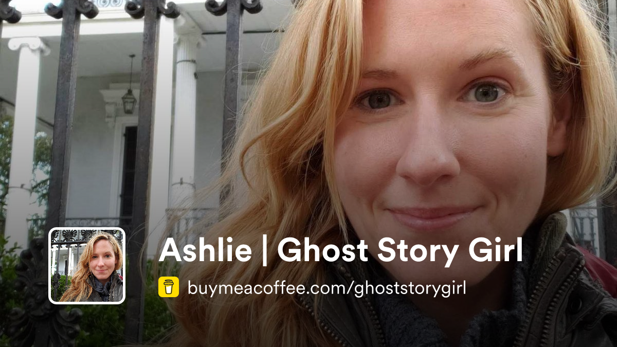 Ashlie | Ghost Story Girl - Buymeacoffee
