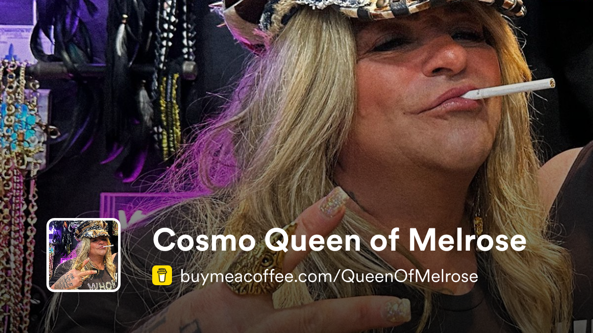 Cosmo Queen of Melrose - Buymeacoffee