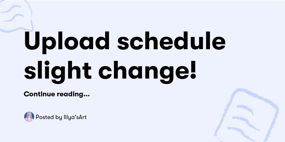 Upload schedule slight change! — Illya'sArt - Buymeacoffee