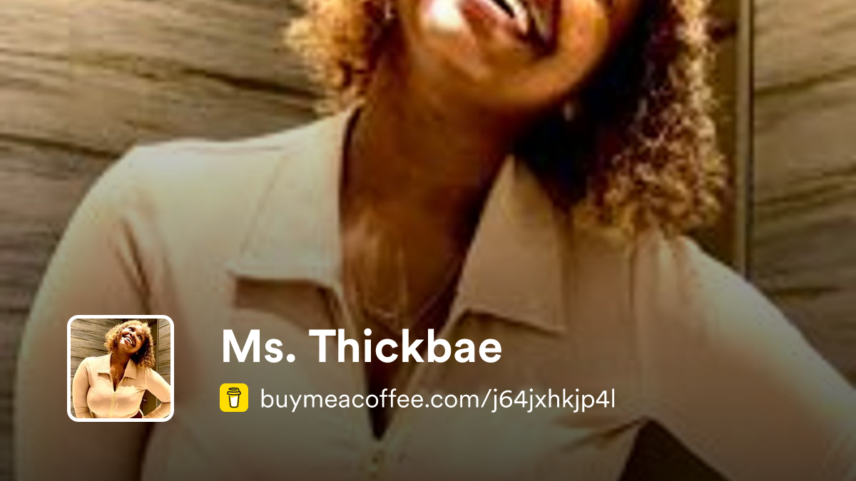 Ms. Thickbae is conversations - Buymeacoffee