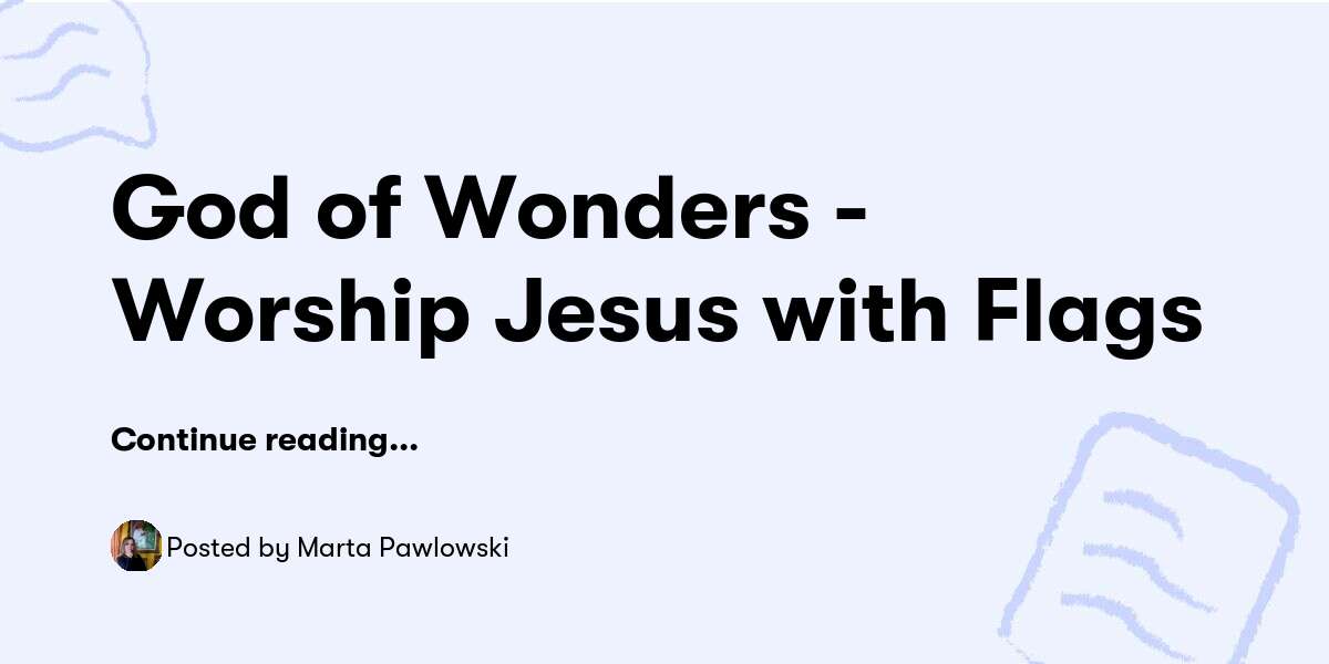 God of Wonders - Worship Jesus with Flags — Marta Pawlowski - Buymeacoffee