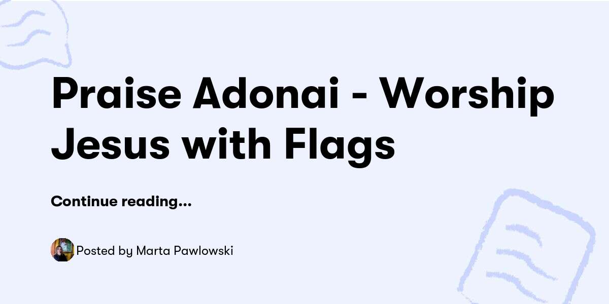 Praise Adonai - Worship Jesus with Flags — Marta Pawlowski - Buymeacoffee