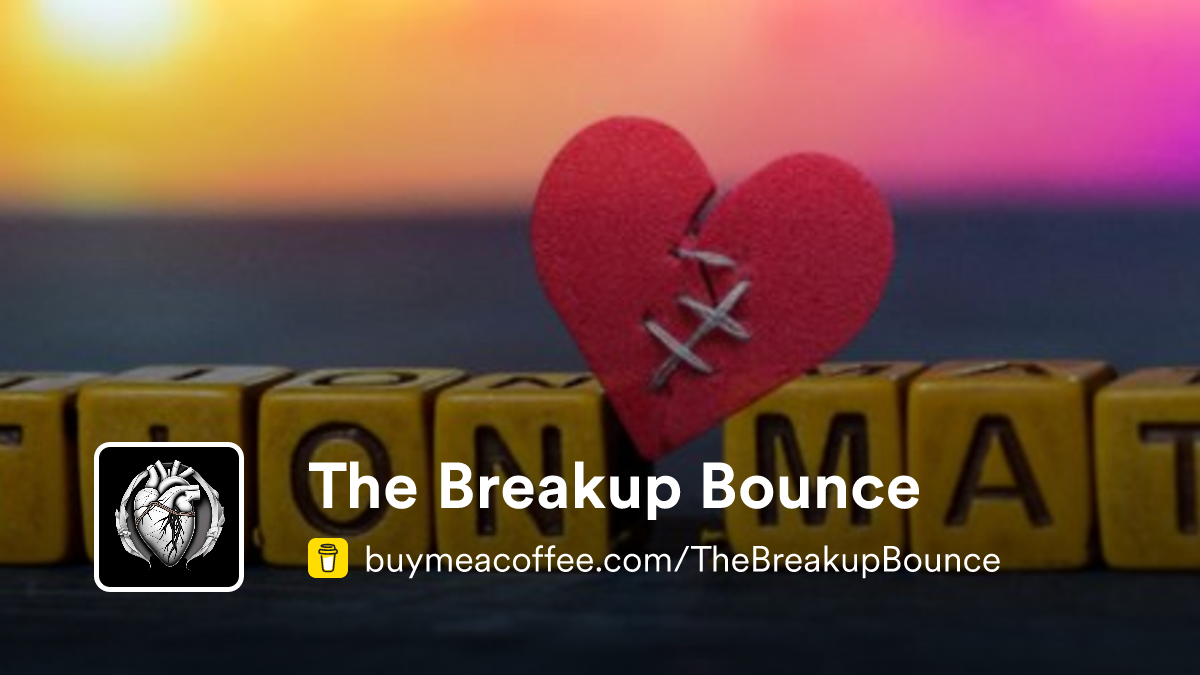 The Breakup Bounce - Buymeacoffee