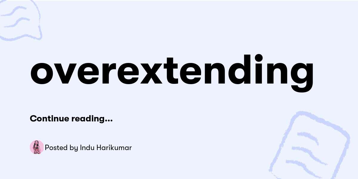 overextending — Indu Harikumar - Buymeacoffee