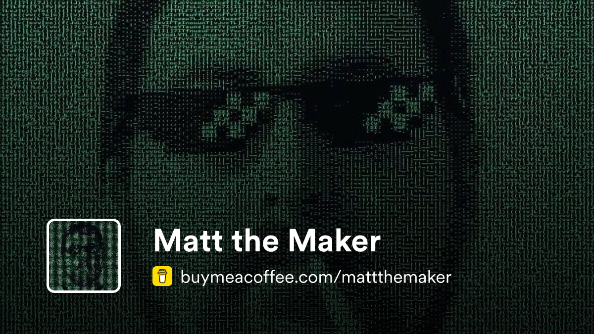Matt the Maker - Buymeacoffee