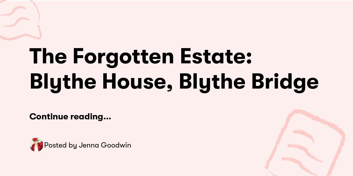 The Forgotten Estate: Blythe House, Blythe Bridge — Jenna Goodwin ...