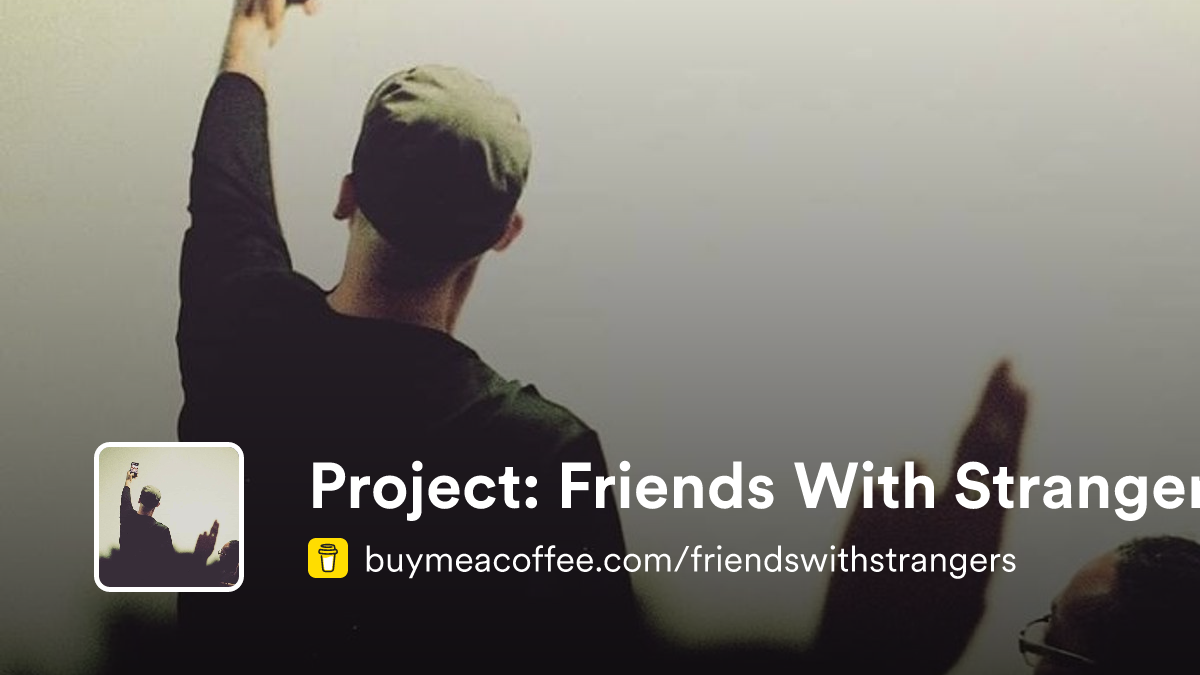 Project: Friends With Strangers - Buymeacoffee