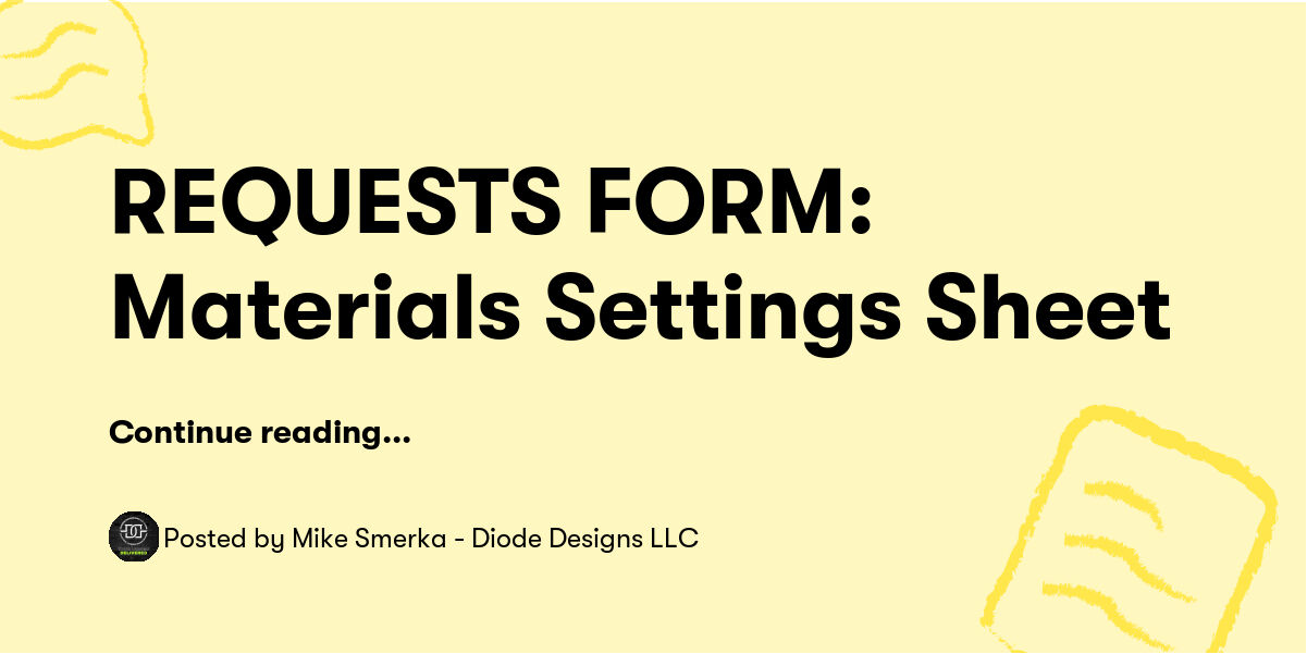 REQUESTS FORM: Materials Settings Sheet — Mike Smerka - Diode Designs ...