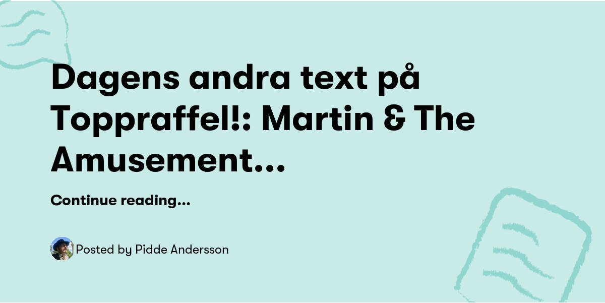 Dagens andra text på Toppraffel!: Martin & The Amusement Park — Pidde ...