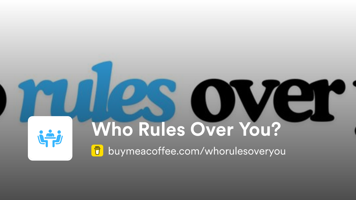 Who Rules Over You? - Buymeacoffee