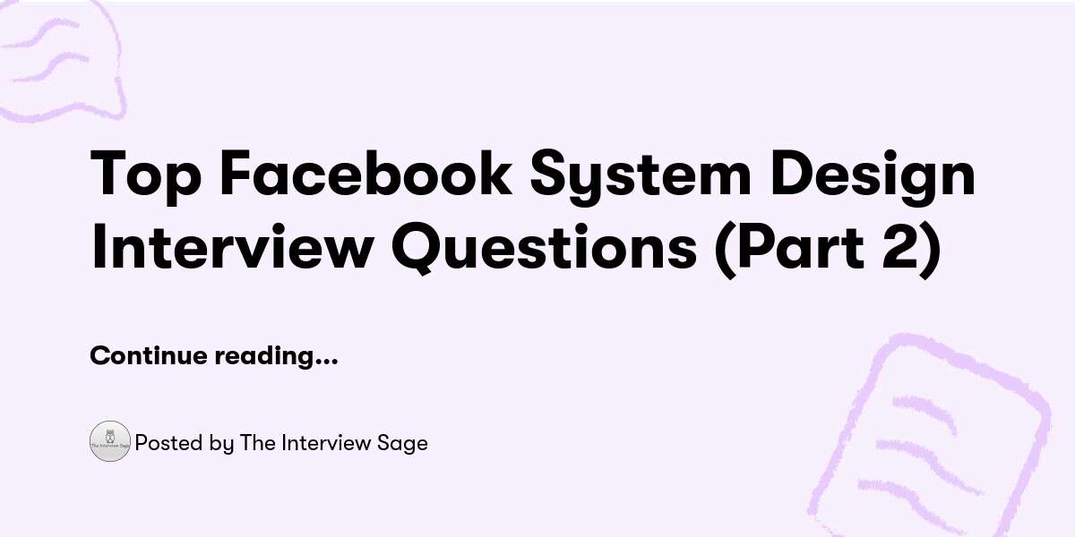 Top Facebook System Design Interview Questions (Part 2) — The Interview ...
