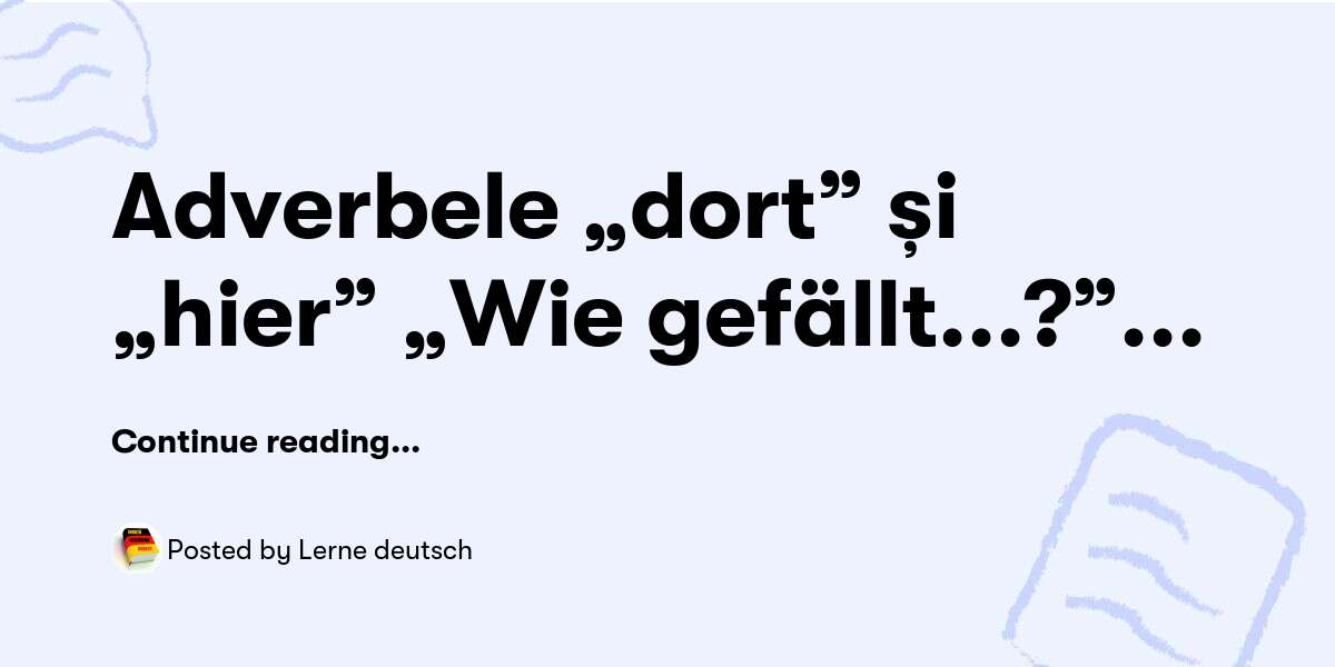 Adverbele „dort” și „hier” + „Wie gefällt...?” 🌍🧐 — Lerne deutsch ...