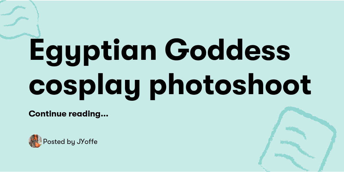 Egyptian Goddess cosplay photoshoot — JYoffe - Buymeacoffee