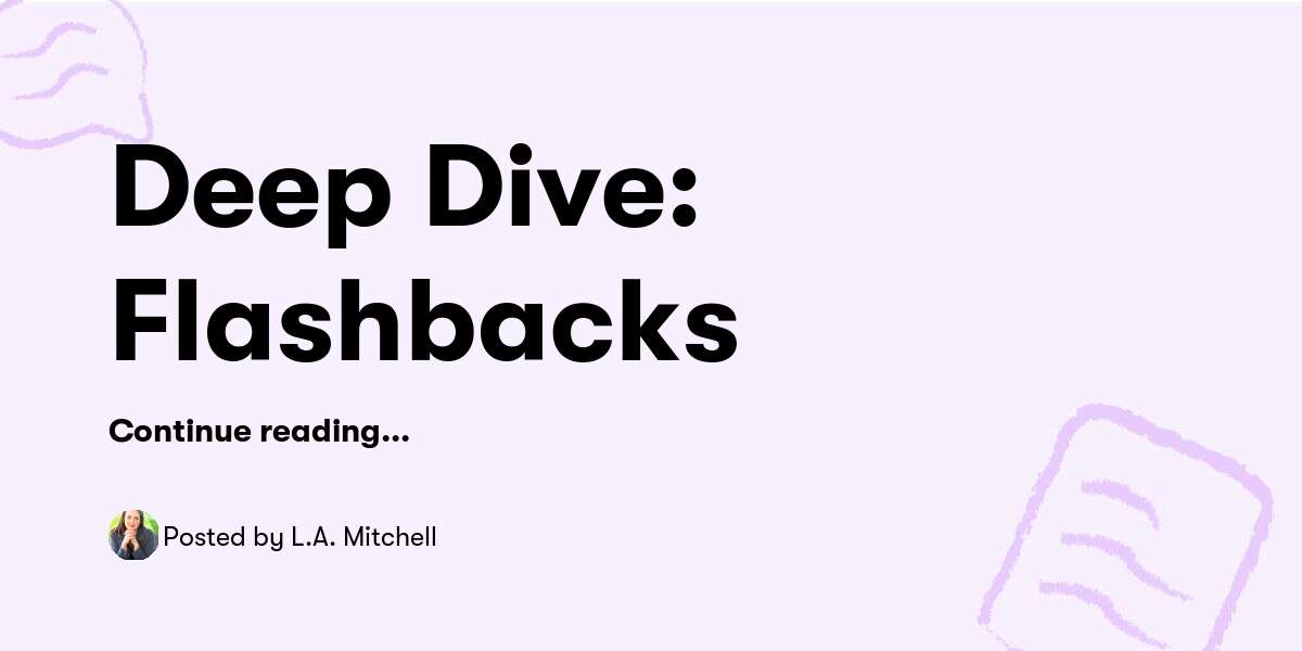 Deep Dive: Flashbacks — L.A. Mitchell - Buymeacoffee
