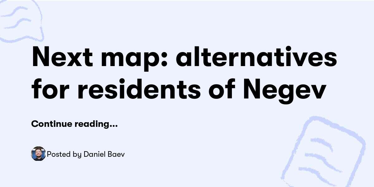 Next map: alternatives for residents of Negev — Daniel Baev - Buymeacoffee