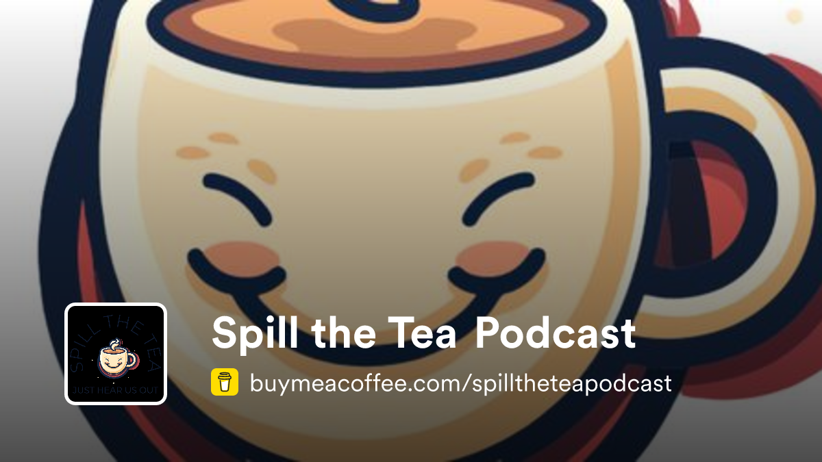 Spill the Tea Podcast is Podcasts on various topics in life, the ...