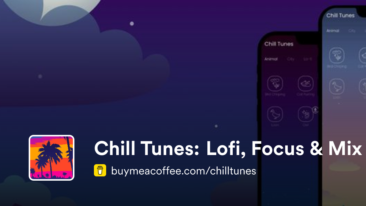 Chill Tunes: Lofi, Focus & Mix is Ad-free soothing sounds to help you ...