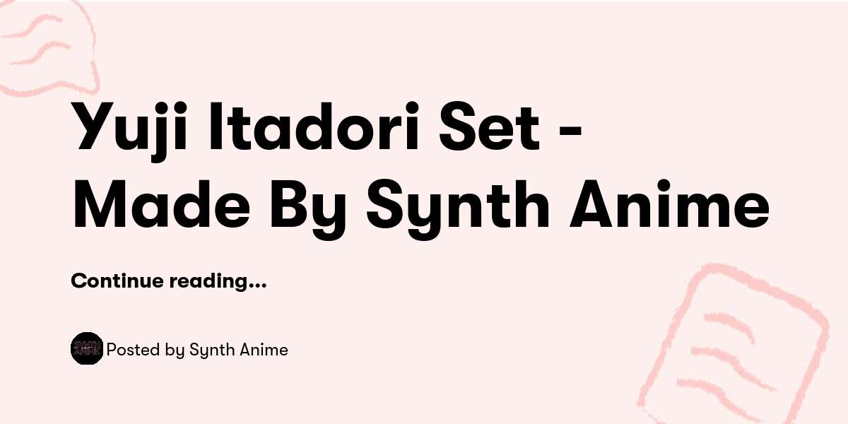 Yuji Itadori Set - Made By Synth Anime — Synth Anime - Buymeacoffee