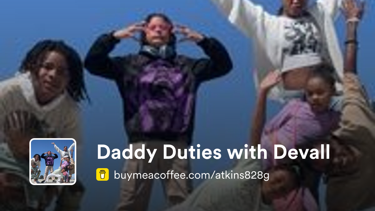 Daddy Duties with Devall is family videos - Buymeacoffee