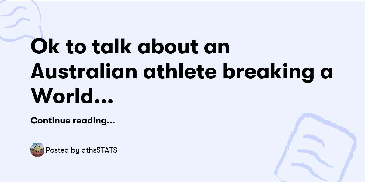 Ok to talk about an Australian athlete breaking a World Record ...