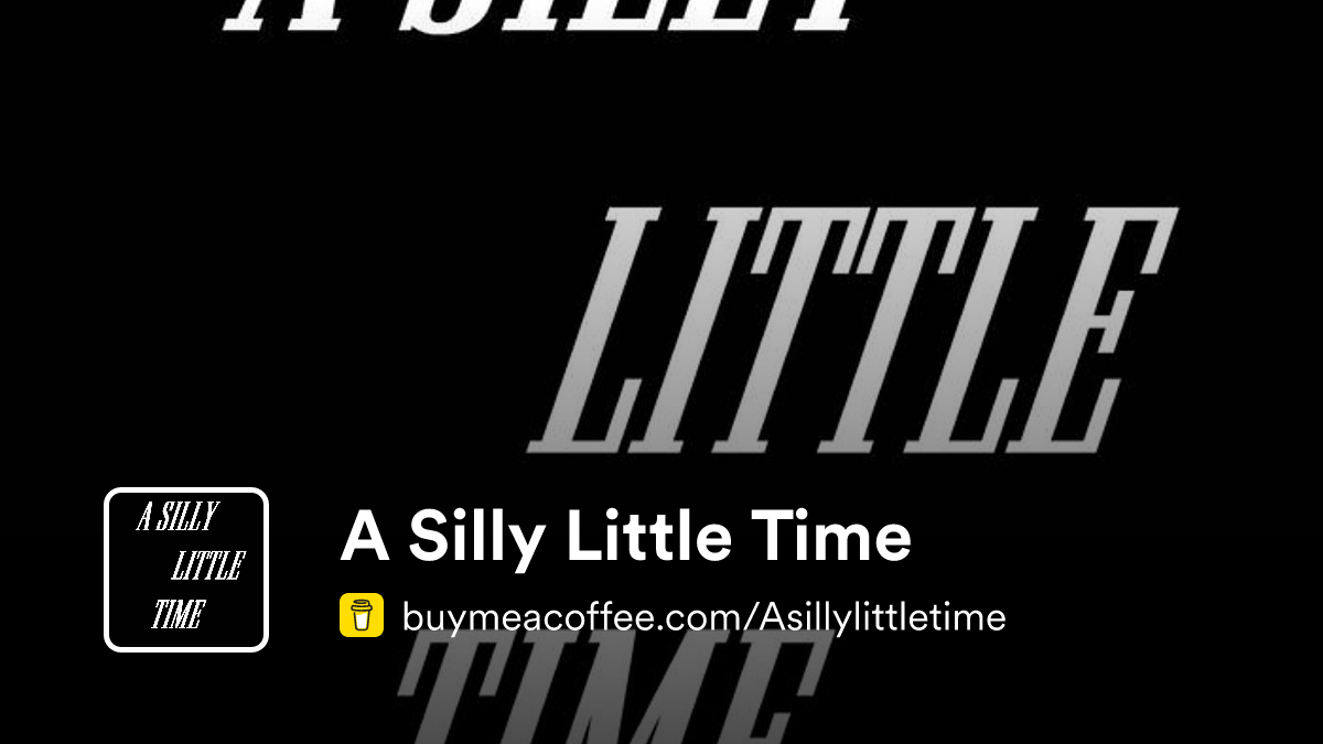 A Silly Little Time - Buymeacoffee