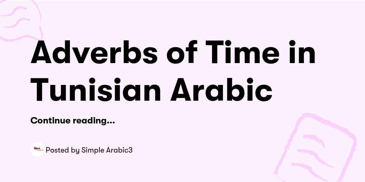 Adverbs of Time in Tunisian Arabic — Simple Arabic3 - Buymeacoffee