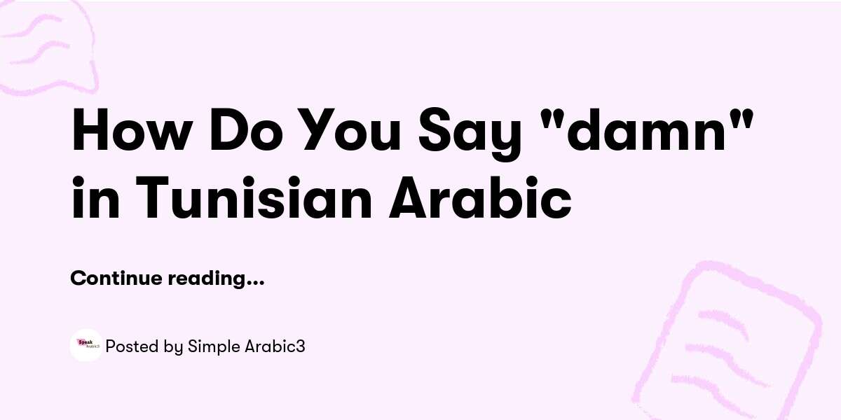 How Do You Say "damn" in Tunisian Arabic — Simple Arabic3 - Buymeacoffee